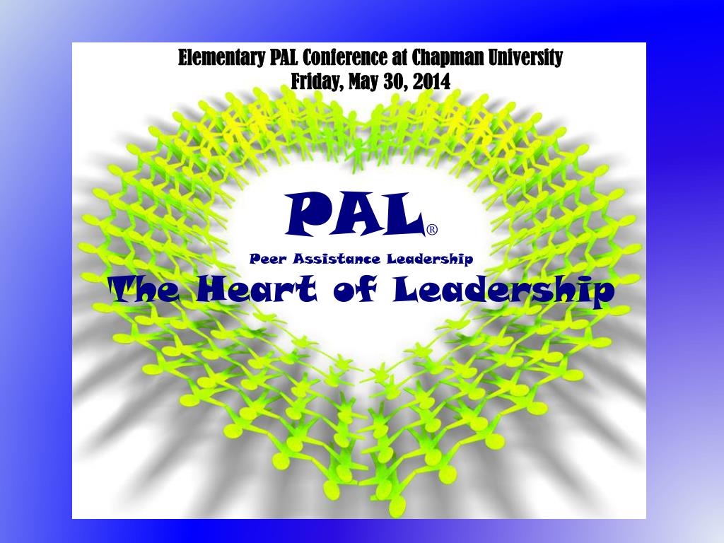 PPT - PAL ® Peer Assistance Leadership The Heart of Leadership ...