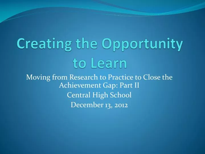 PPT - Creating the Opportunity to Learn PowerPoint Presentation, free ...