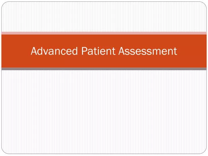 PPT - Advanced Patient Assessment PowerPoint Presentation, free ...