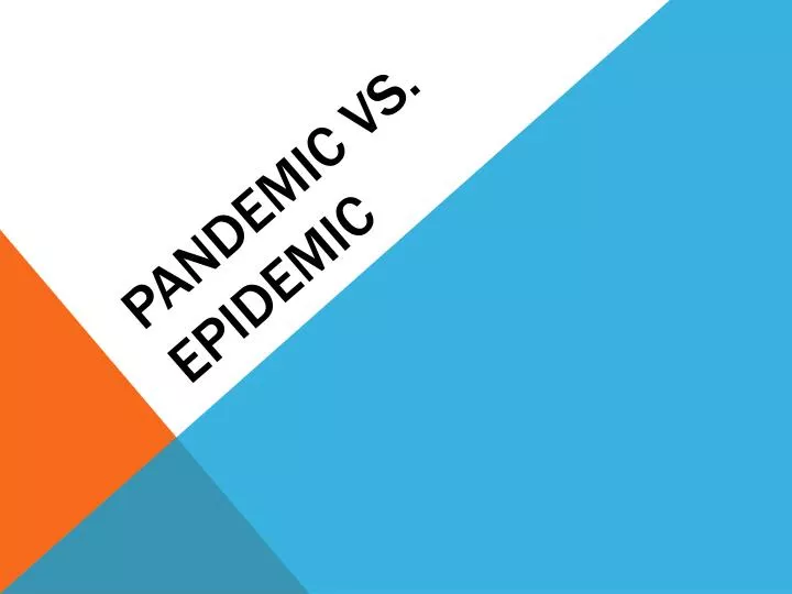 PPT - Pandemic Vs. Epidemic PowerPoint Presentation, free download - ID ...