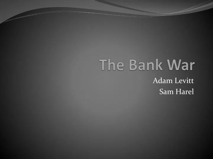 PPT - The Bank War PowerPoint Presentation, free download - ID:2674087
