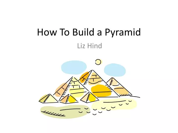 PPT - How To Build a Pyramid PowerPoint Presentation, free download ...