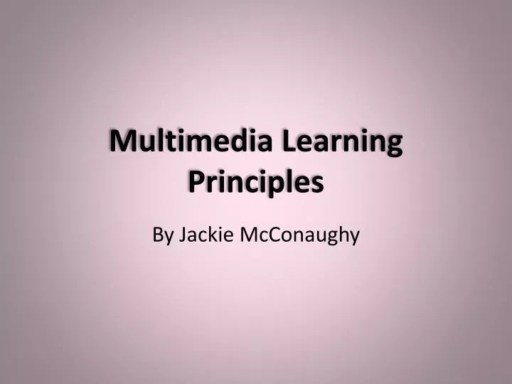 PPT - Multimedia Learning Principles PowerPoint Presentation, free ...