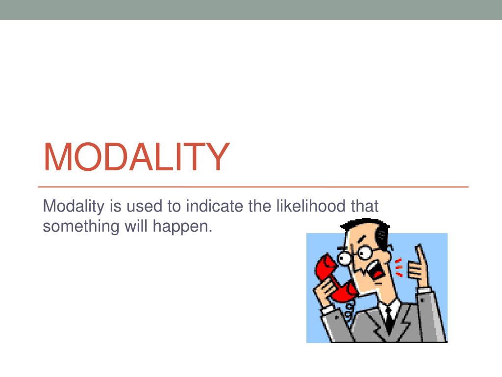 PPT - Modality PowerPoint Presentation, free download - ID:2675209 PPT - Modality PowerPoint Presentation, free download - ID:2675209