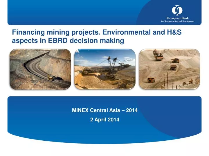 PPT - Financing mining projects. Environmental and H&S aspects in EBRD ...