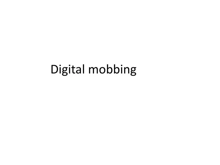 PPT - Digital mobbing PowerPoint Presentation, free download - ID:2675592