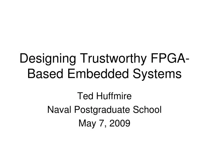 PPT - Designing Trustworthy FPGA-Based Embedded Systems PowerPoint Presentation - ID:2675819