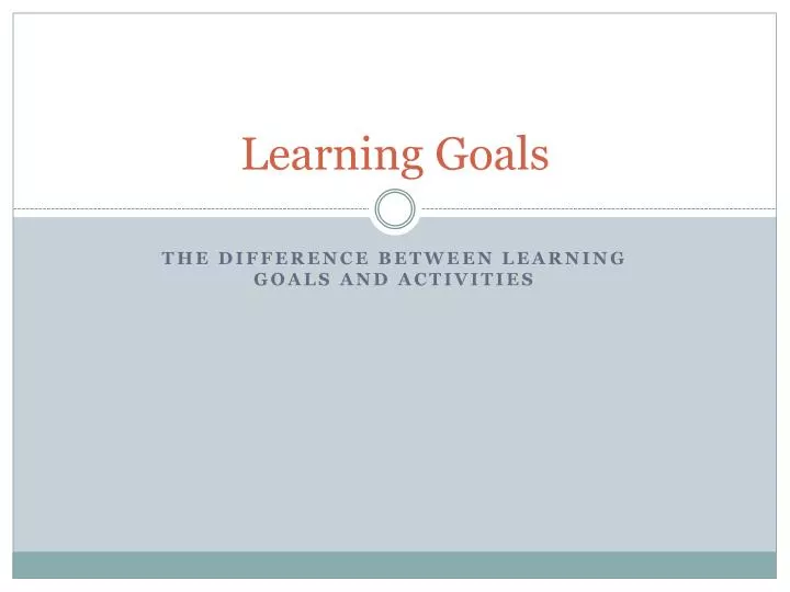 PPT - Learning Goals PowerPoint Presentation, free download - ID:2676305