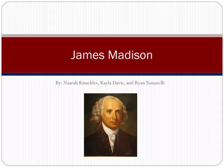 PPT - James Madison PowerPoint Presentation, free download - ID:2676692
