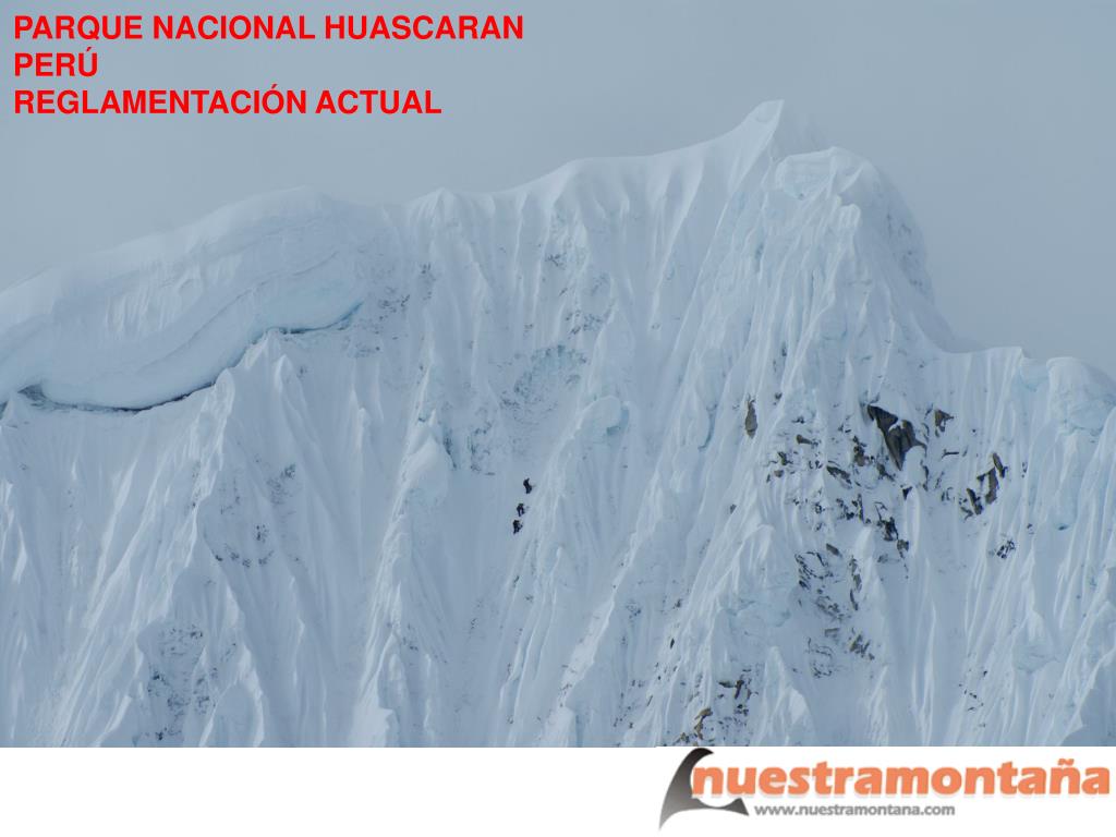 PPT - PARQUE NACIONAL HUASCARAN PERÚ REGLAMENTACIÓN ACTUAL PowerPoint ...