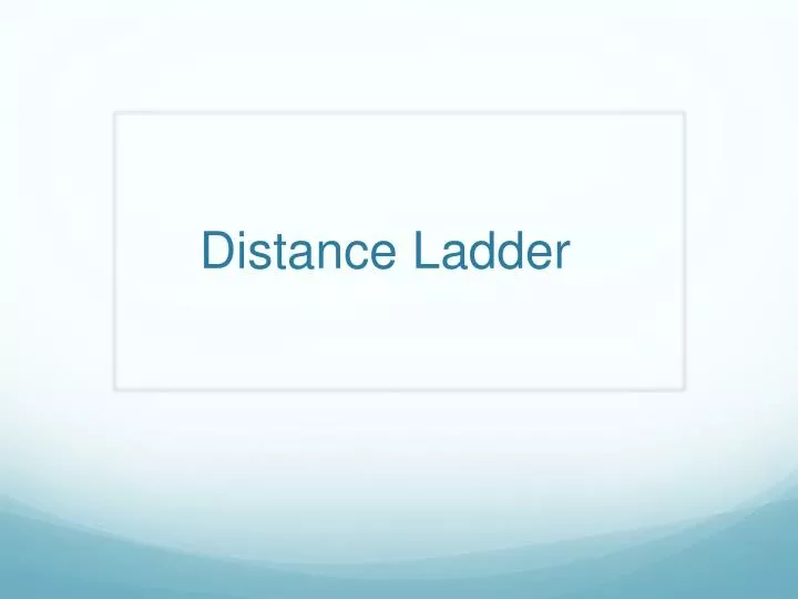 PPT - Distance Ladder PowerPoint Presentation, free download - ID:2676968