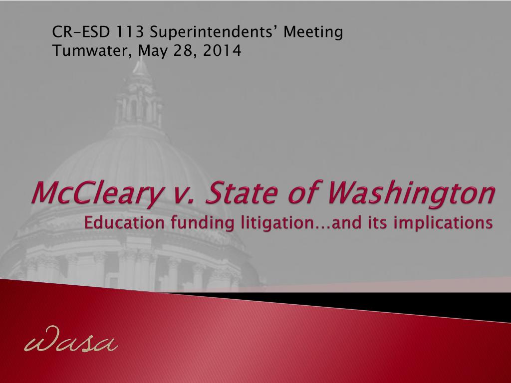 PPT - McCleary v. State of Washington Education funding litigation…and ...