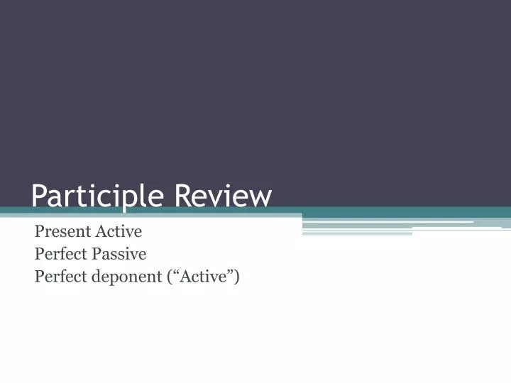 PPT - Participle Review PowerPoint Presentation, free download - ID:2677315