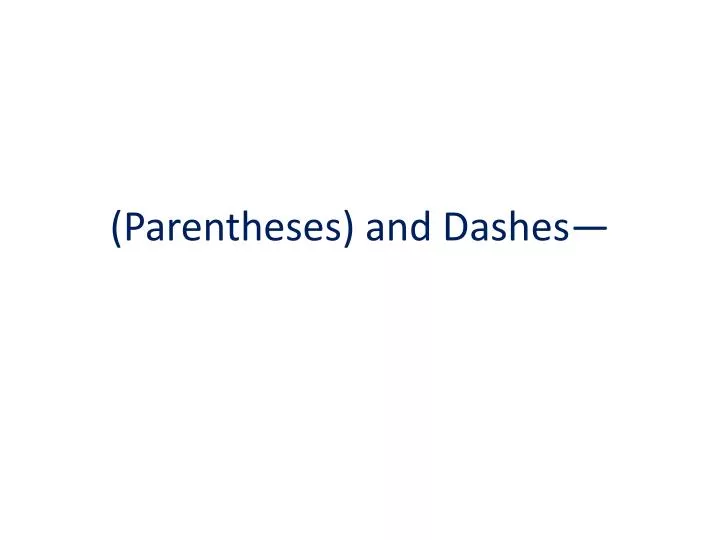 PPT - (Parentheses) and Dashes— PowerPoint Presentation, free download ...