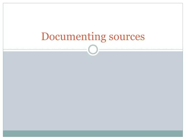 PPT - Documenting sources PowerPoint Presentation, free download - ID ...