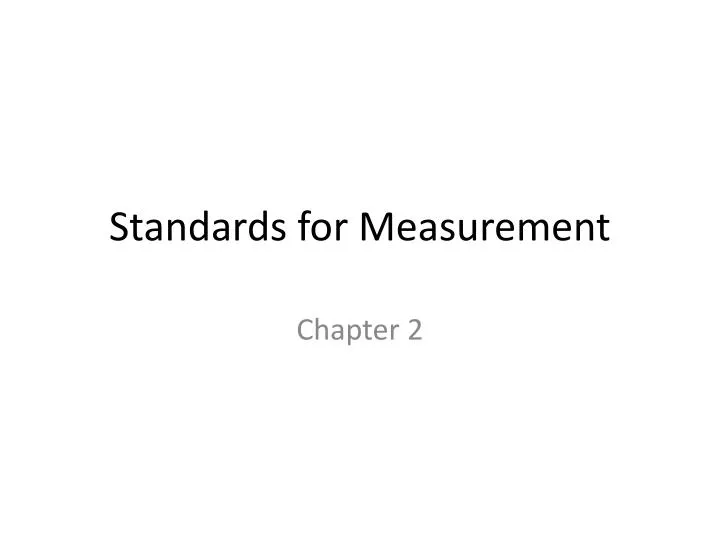 PPT - Standards for Measurement PowerPoint Presentation, free download ...