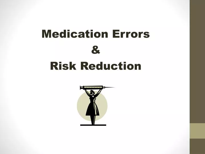 PPT - Medication Errors & Risk Reduction PowerPoint Presentation, free ...