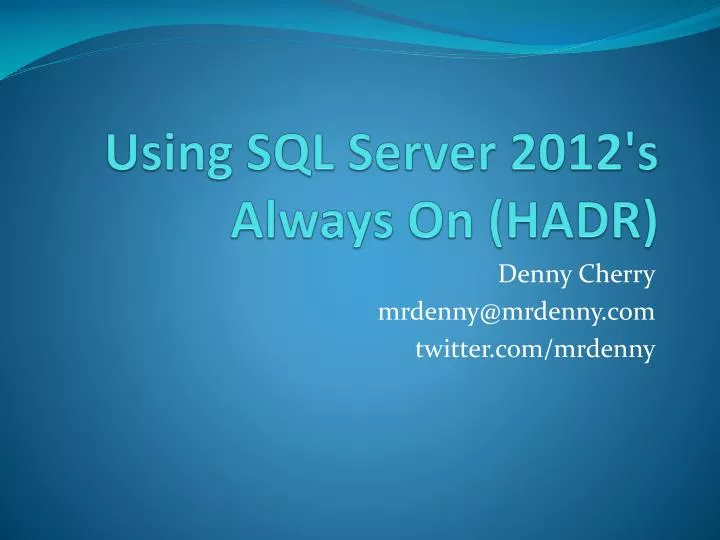 PPT - Using SQL Server 2012's Always On (HADR) PowerPoint Presentation ...