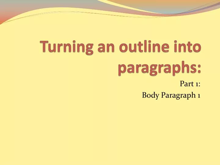 PPT - Turning an outline into paragraphs: PowerPoint Presentation, free ...