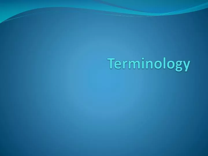 PPT - Terminology PowerPoint Presentation, free download - ID:2680859