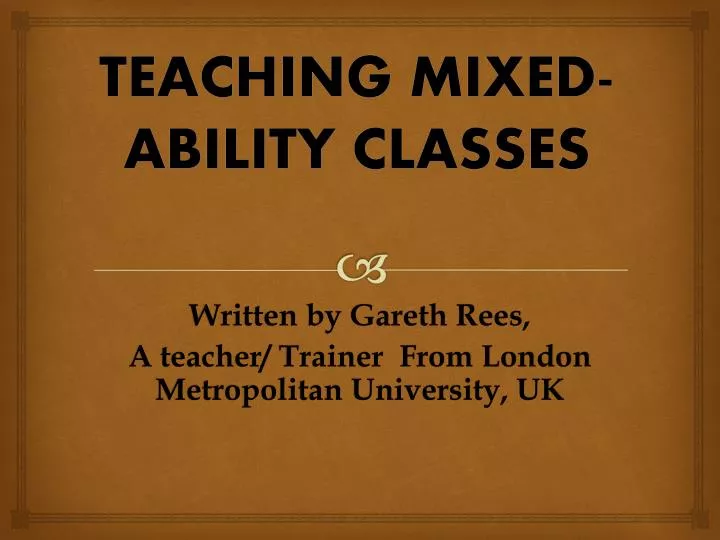 PPT - TEACHING MIXED-ABILITY CLASSES PowerPoint Presentation, free ...