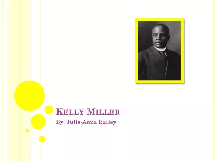 PPT - Kelly Miller PowerPoint Presentation, free download - ID:2682669