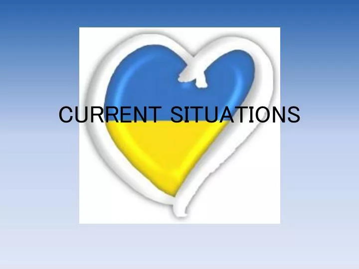 PPT - CURRENT SITUATIONS PowerPoint Presentation, free download - ID ...