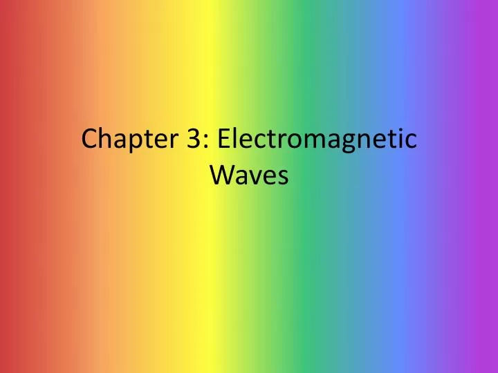 PPT - Chapter 3: Electromagnetic Waves PowerPoint Presentation, free ...