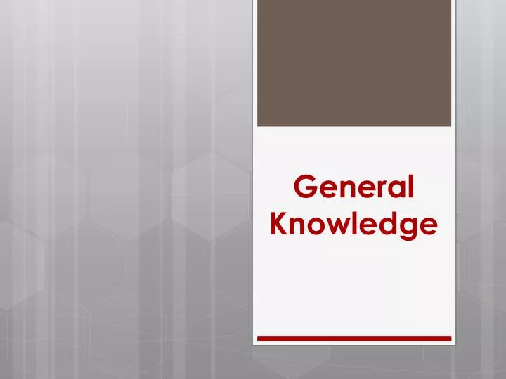 PPT - General Knowledge PowerPoint Presentation, free download - ID:2684021