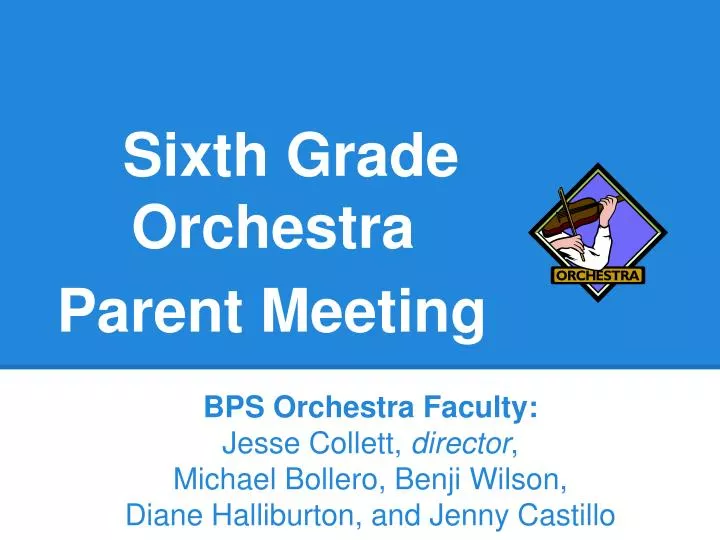 PPT - Sixth Grade Orchestra Parent Meeting PowerPoint Presentation, free download - ID:2684940