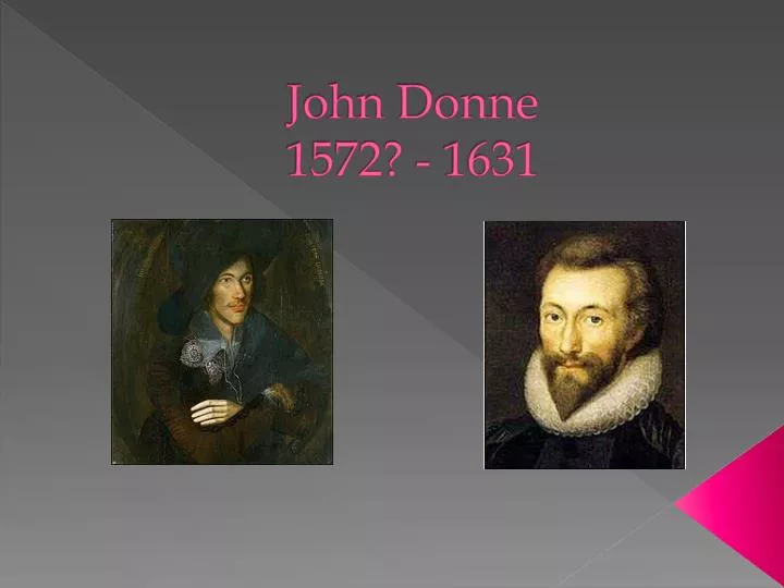 PPT - John Donne 1572? - 1631 PowerPoint Presentation, free download ...