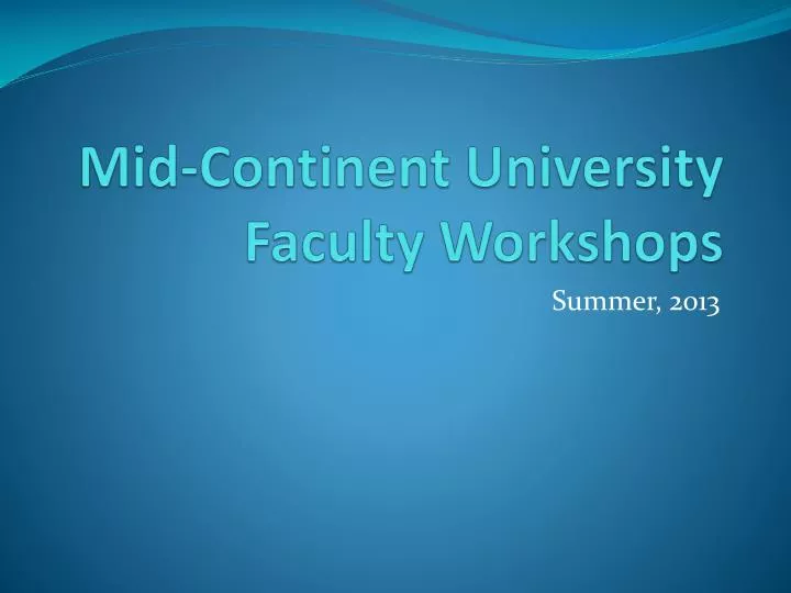 PPT - Mid-Continent University Faculty Workshops PowerPoint ...