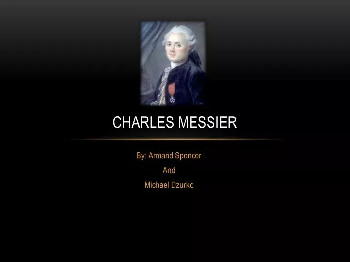 PPT - Charles Messier PowerPoint Presentation, free download - ID:2685843