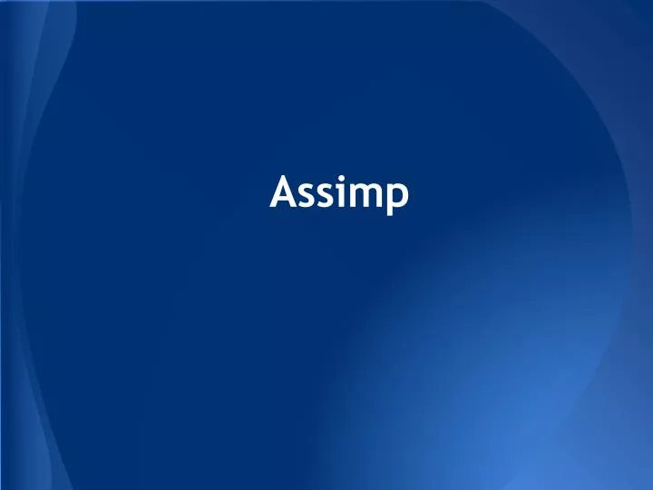 PPT - Assimp PowerPoint Presentation, free download - ID:2685900