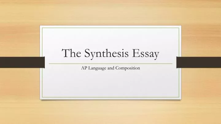 PPT - The Synthesis Essay PowerPoint Presentation, free download - ID ...