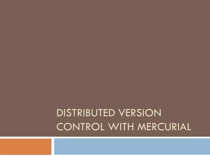 PPT - Distributed Version control with Mercurial PowerPoint Presentation - ID:2686303