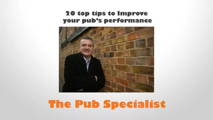 PPT - 20 top tips to Improve your pub’s performance PowerPoint ...