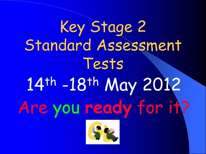 PPT - Key Stage 2 Standard Assessment Tests PowerPoint Presentation ...