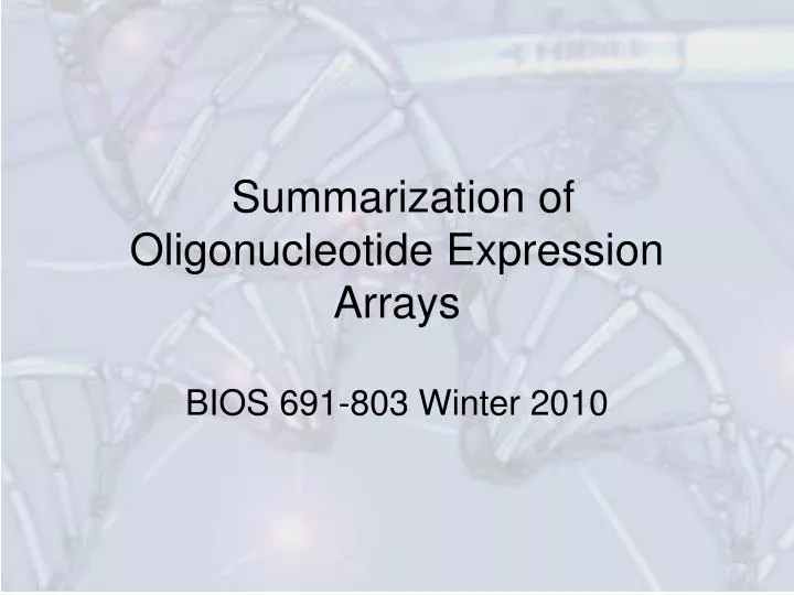 PPT - Summarization of Oligonucleotide Expression Arrays PowerPoint ...