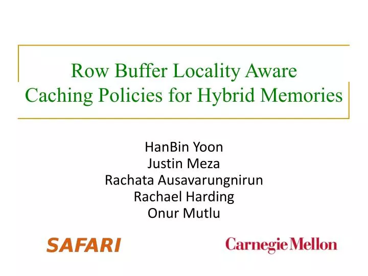 Ppt Row Buffer Locality Aware Caching Policies For Hybrid Memories Powerpoint Presentation