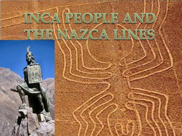 PPT - INCA PEOPLE AND THE NAZCA LINES PowerPoint Presentation, free download - ID:2687512