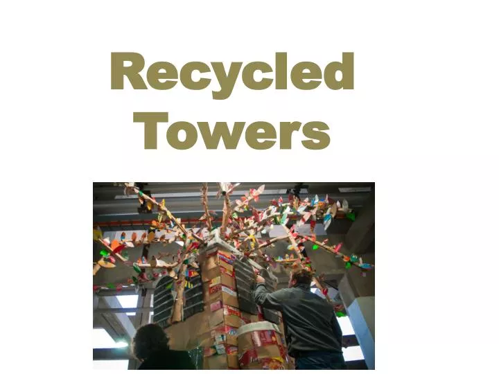 PPT - Recycled Towers PowerPoint Presentation, free download - ID:2688189