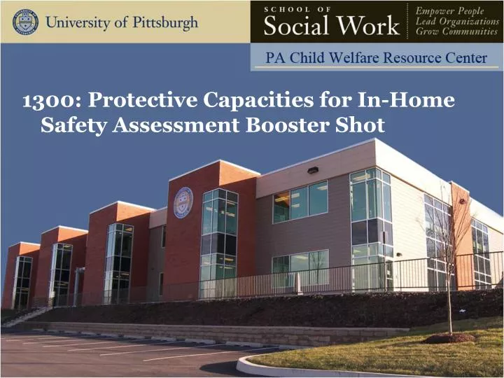 PPT - 1300: Protective Capacities for In-Home Safety Assessment Booster ...