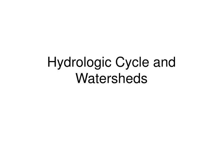 PPT - Hydrologic Cycle and Watersheds PowerPoint Presentation, free ...