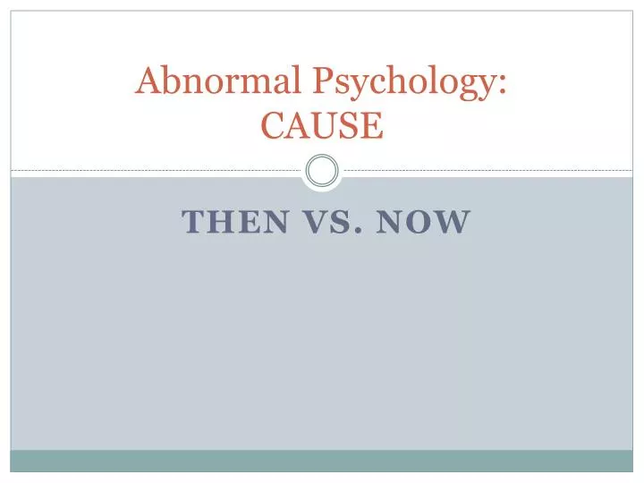 PPT - Abnormal Psychology : CAUSE PowerPoint Presentation, free ...