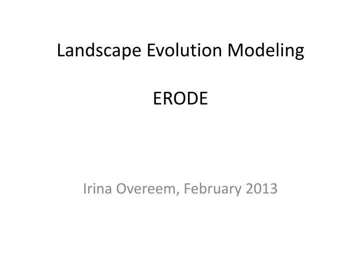 PPT - Landscape Evolution Modeling ERODE PowerPoint Presentation, free download - ID:2689258