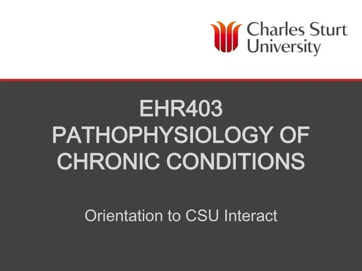 PPT - EHR403 PATHOPHYSIOLOGY OF CHRONIC CONDITIONS Orientation to CSU ...