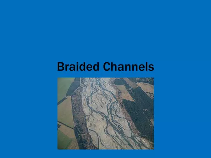 PPT - Braided Channels PowerPoint Presentation, free download - ID:2689536