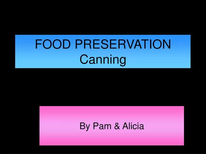 PPT - FOOD PRESERVATION Canning PowerPoint Presentation, free download ...