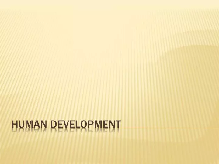 PPT - HUMAN DEVELOPMENT PowerPoint Presentation, free download - ID:2689800
